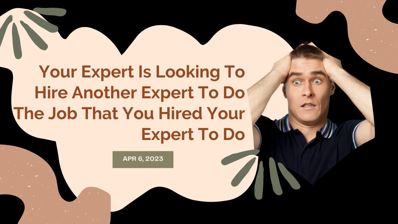 6Apr23 -Your Expert Is Looking To Hire Another Expert To Do The Job ...