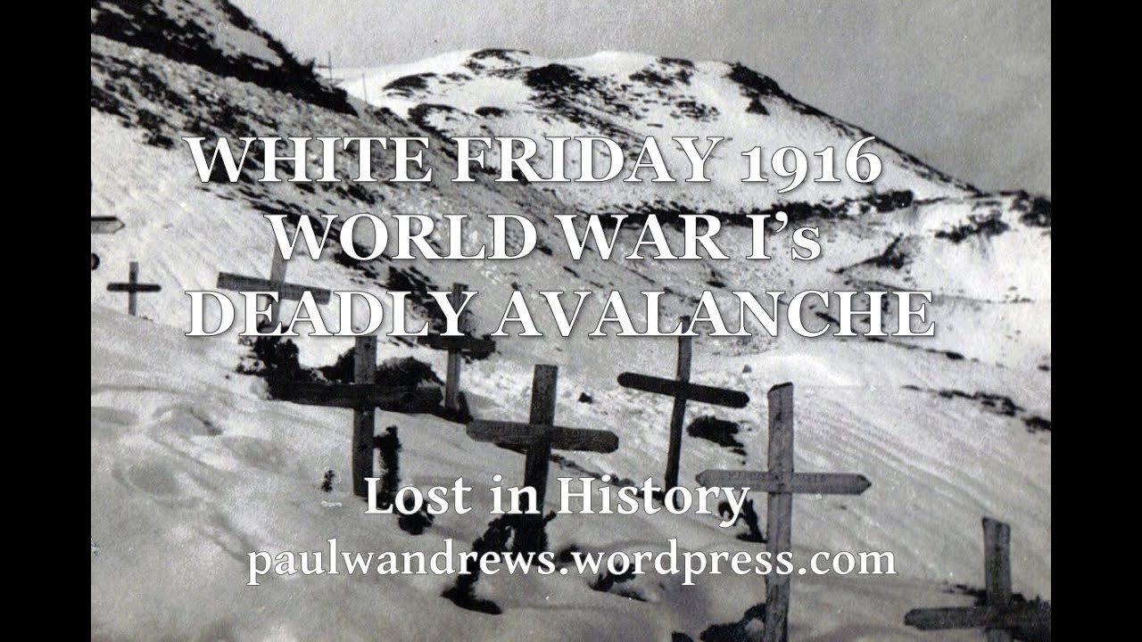 White Friday 1916 - World War I Deadly Avalanche - YouTube