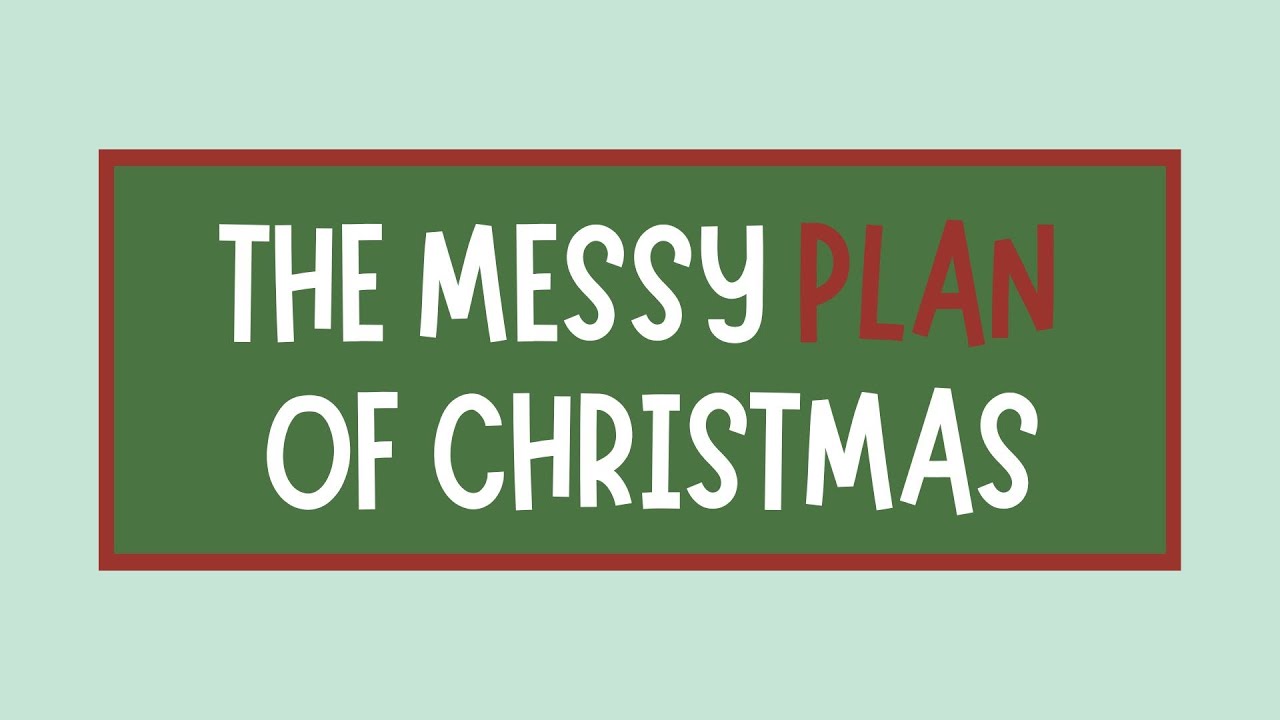 The Messy Plan of Christmas: Matthew 1:18-24, Dr Steve Stewart, Senior ...