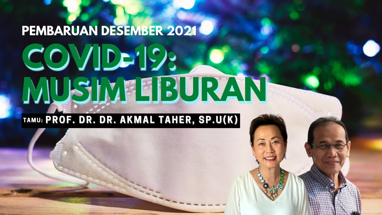 COVID-19: Musim Liburan (Pembaruan Desember 2021) | tamu: Akmal Taher ...