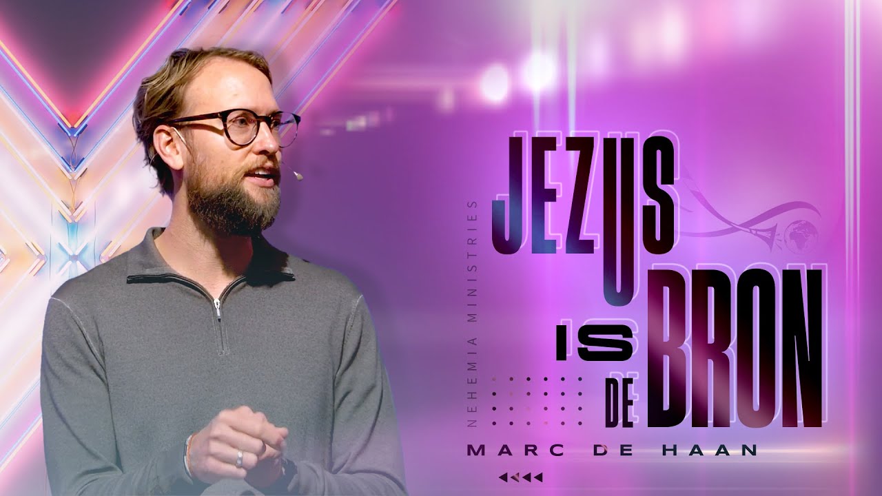 Nehemia Ministries Livestream | Jezus is de bron (Marc de Haan ...