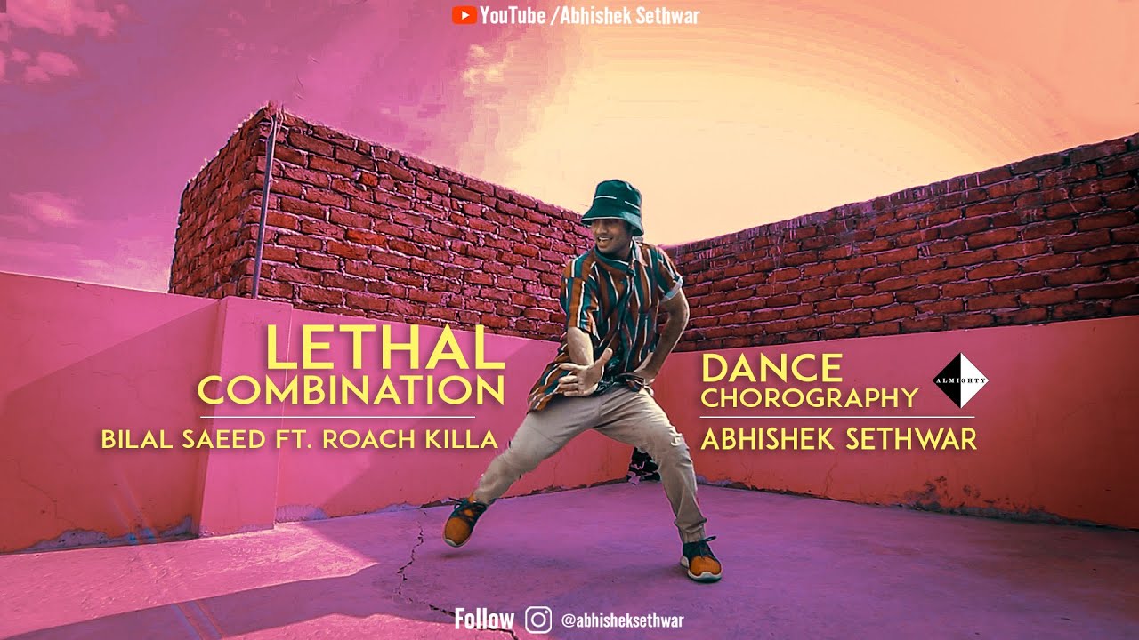 Lethal combination by Bilal Saeed | Choreography by Abhishek sethwar ...