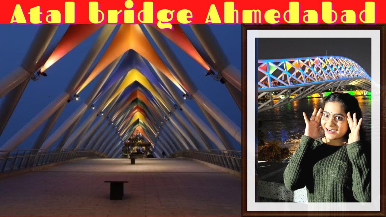 Atal Foot Over Bridge || Atal Pedestrian Bridge || Sabarmati Riverfront ...