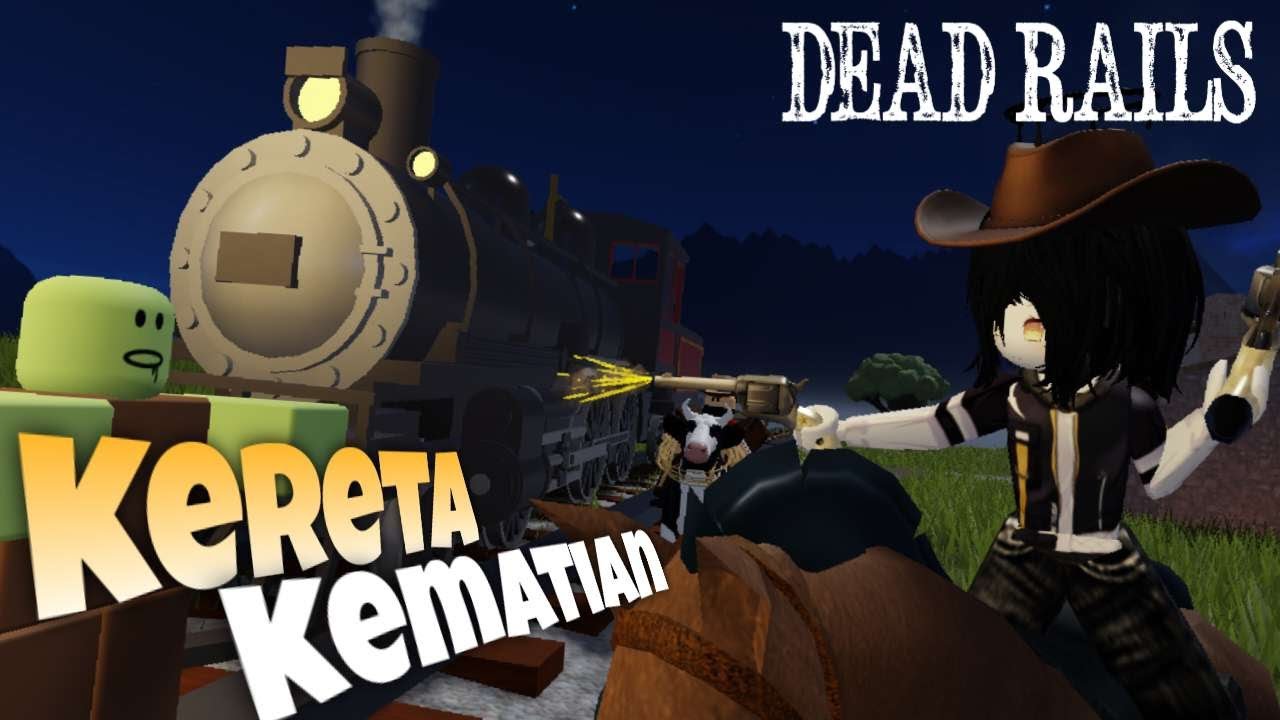 Cepat Naik Kereta Dan Selamatkan Diri Kalian! - Dead Rails #roblox ...