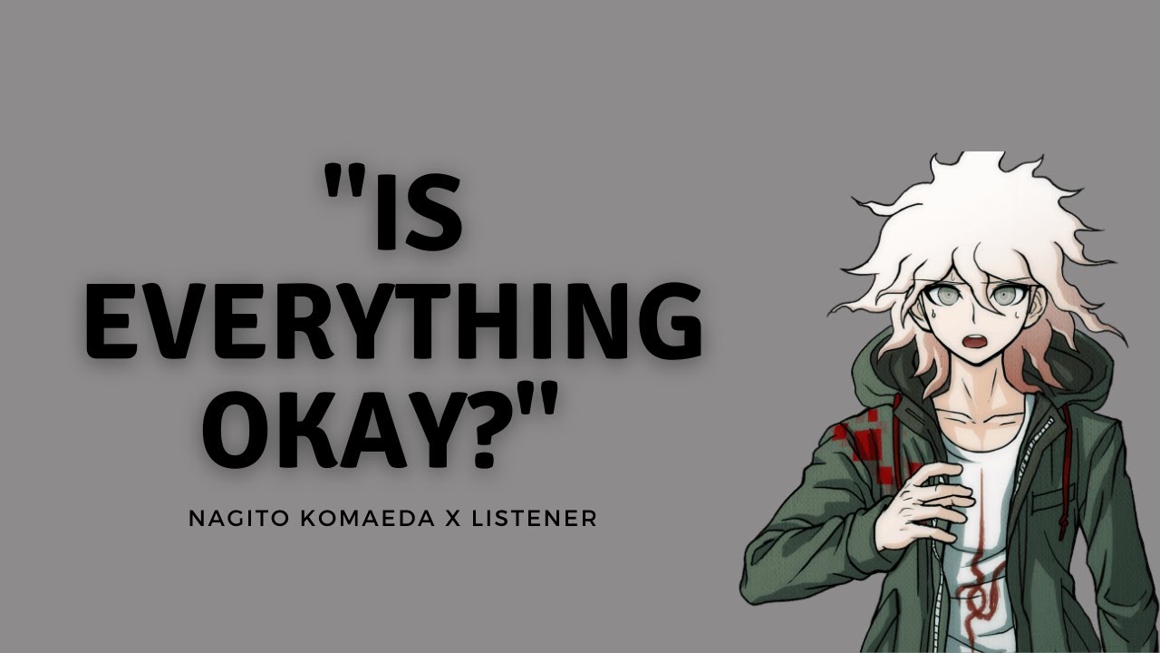 Is everything okay? | Nagito Komaeda x Crying Listener | M4A ...