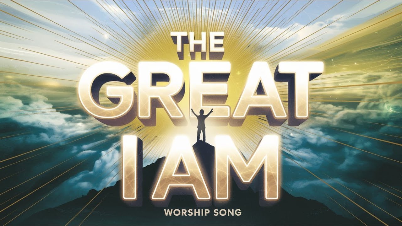 The Great I Am – A Powerful Worship Song to Uplift Your Spirit - YouTube