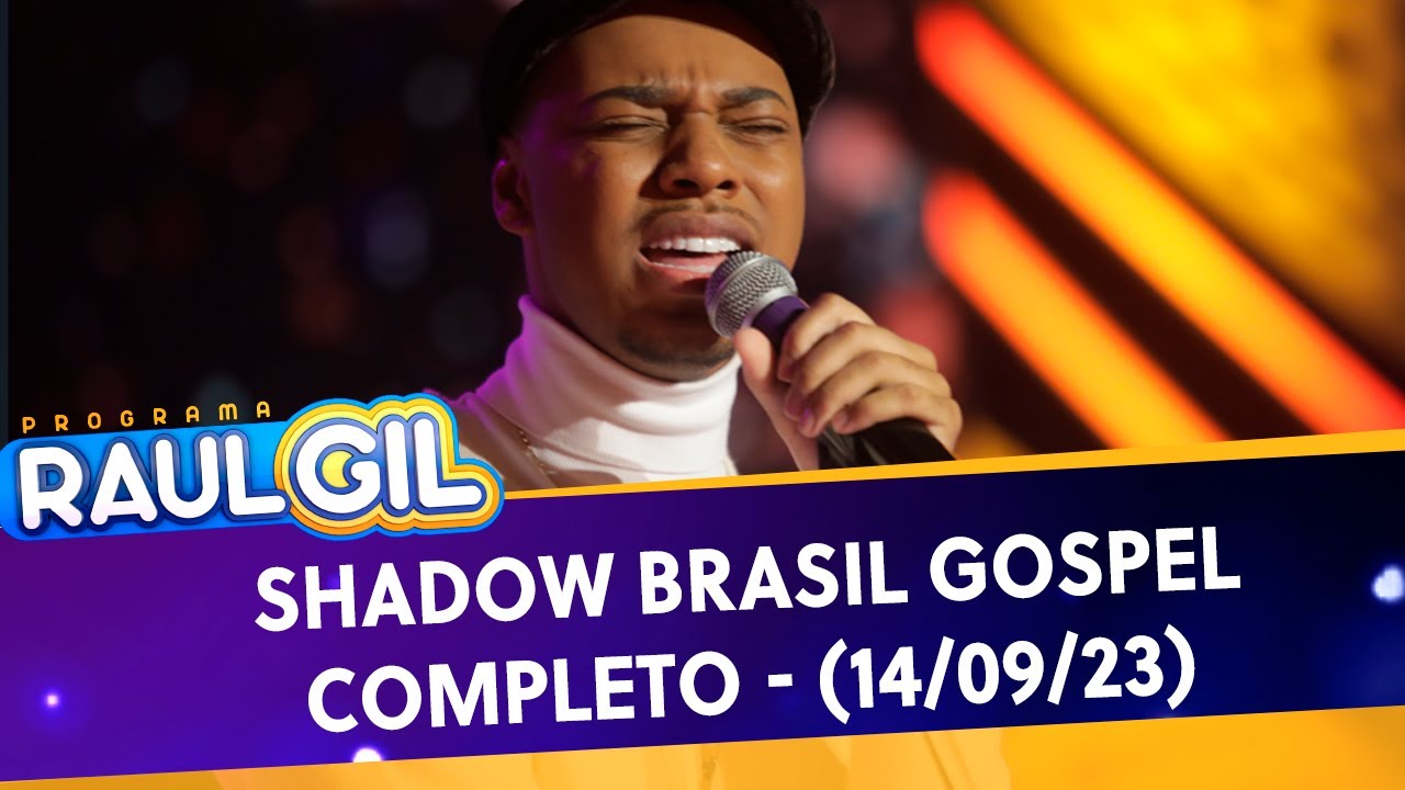 Shadow Brasil Gospel - Completo | Programa Raul Gil (14/09/24) - YouTube