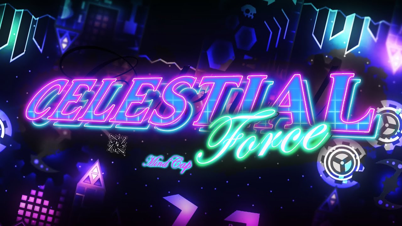 Celestial Force by MindCap & more 100% [Extreme Demon] | Geometry Dash - YouTube