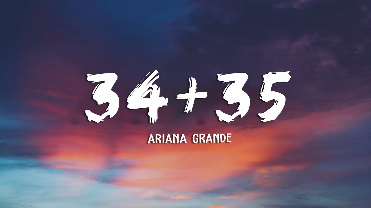 Ariana Grande - 34+35 (Lyrics) - YouTube