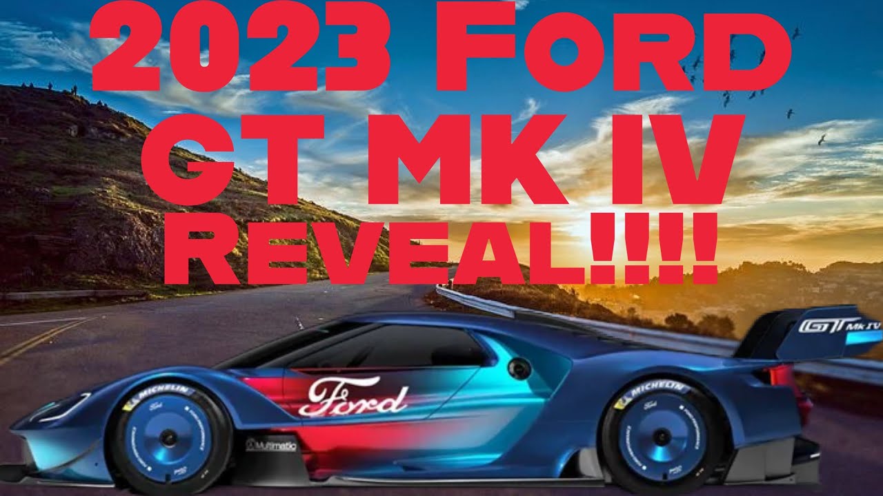 2023 Ford GT MK IV Revealed…. Best Looking Ford GT Yet - YouTube