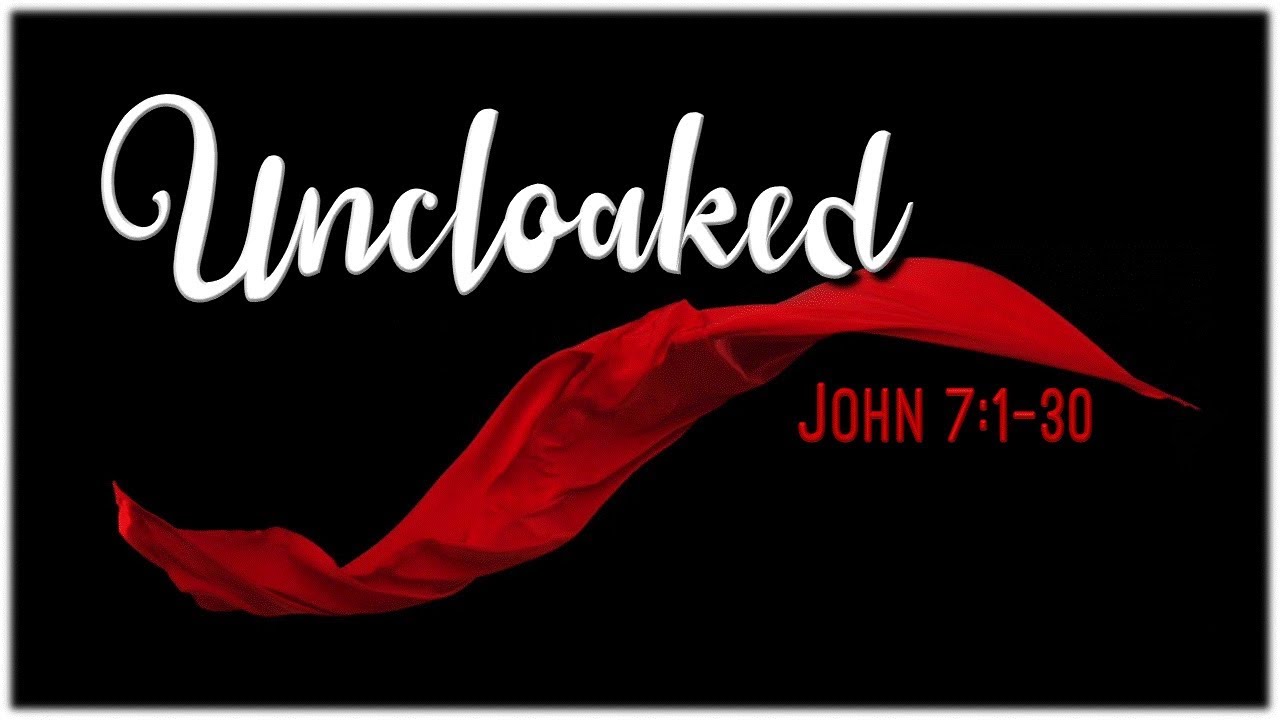 Uncloaked | John 7:1-30 - YouTube