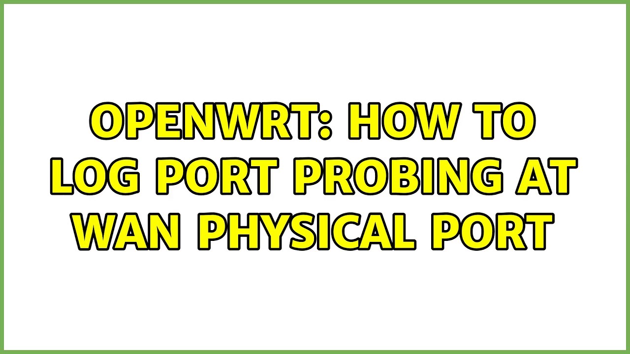 OpenWRT: How to log port probing at WAN physical port - YouTube