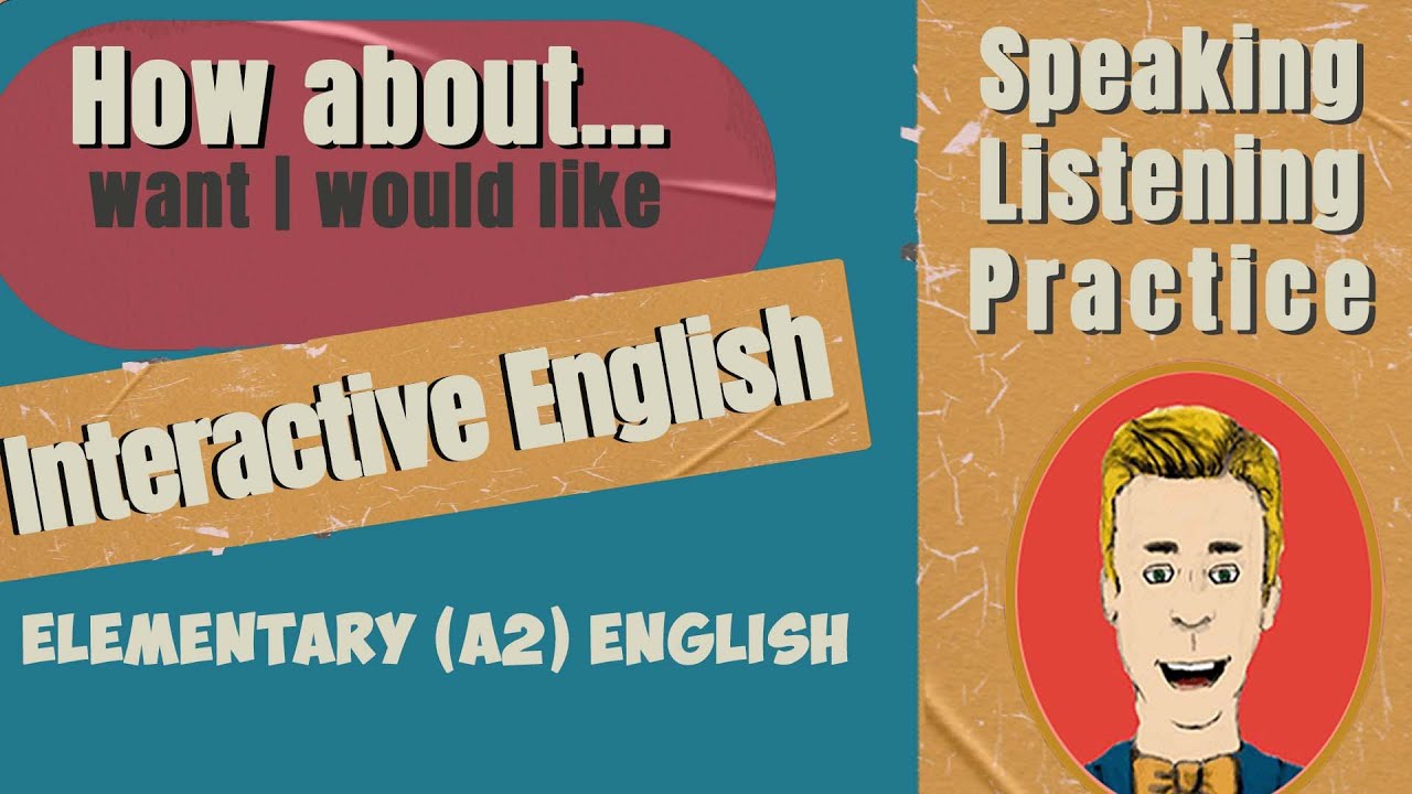 Elementary (A1 |A2) English: "HOW ABOUT" and "WANT | WOULD LIKE ...