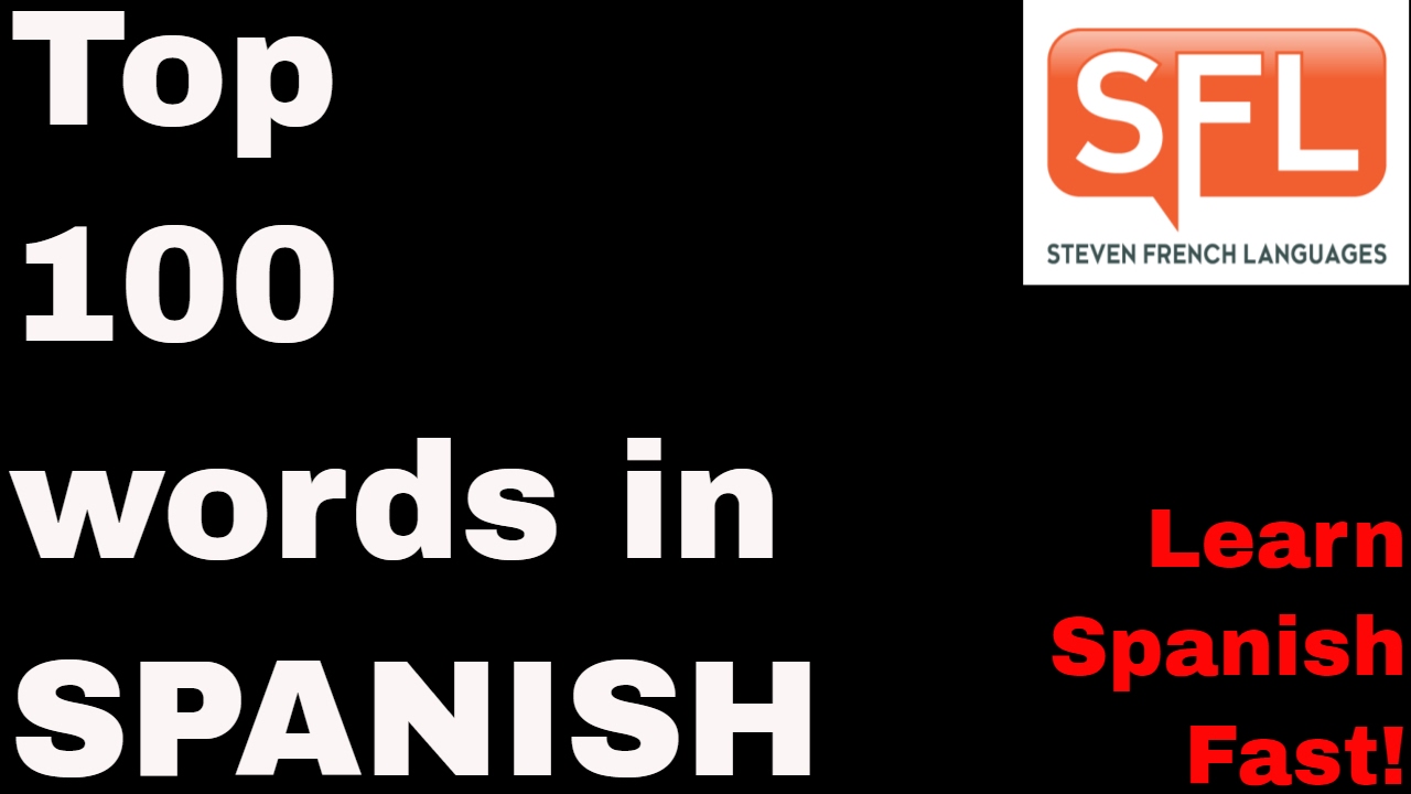How To Learn Spanish Fast The TOP 100 Words In Spanish YouTube
