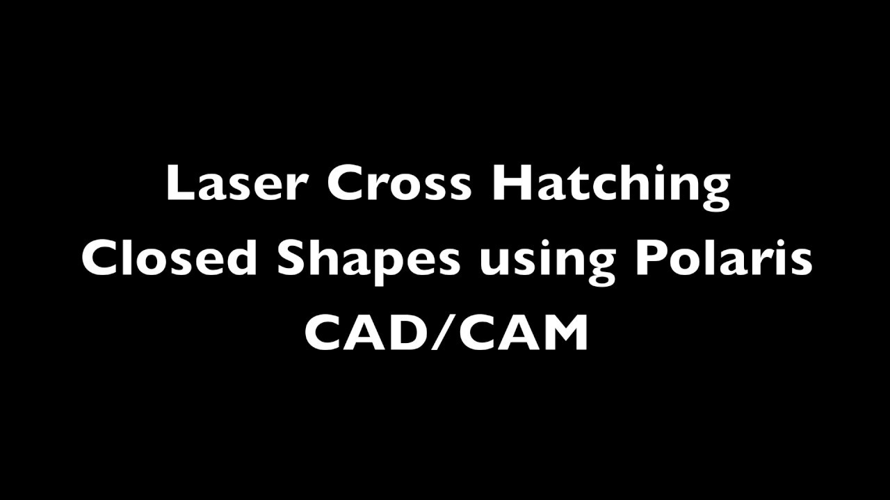 Laser Cross Hatching Closed Shapes using Polaris CAD/CAM - YouTube