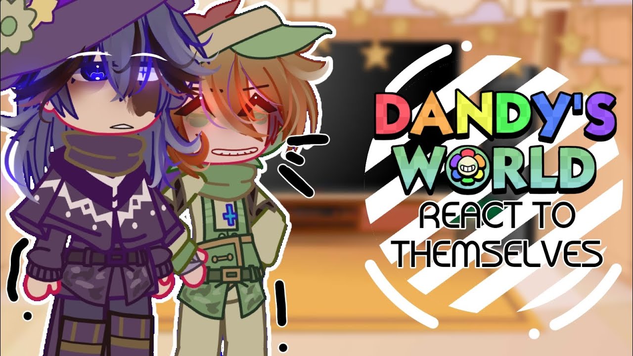DANDY'S WORLD REACT || Pt: 1 || !!VIDEOS ARE NOT MINE!! || CREDS TO OG ...