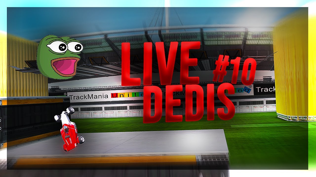 Live Dedis - #10! | Trackmania! - YouTube