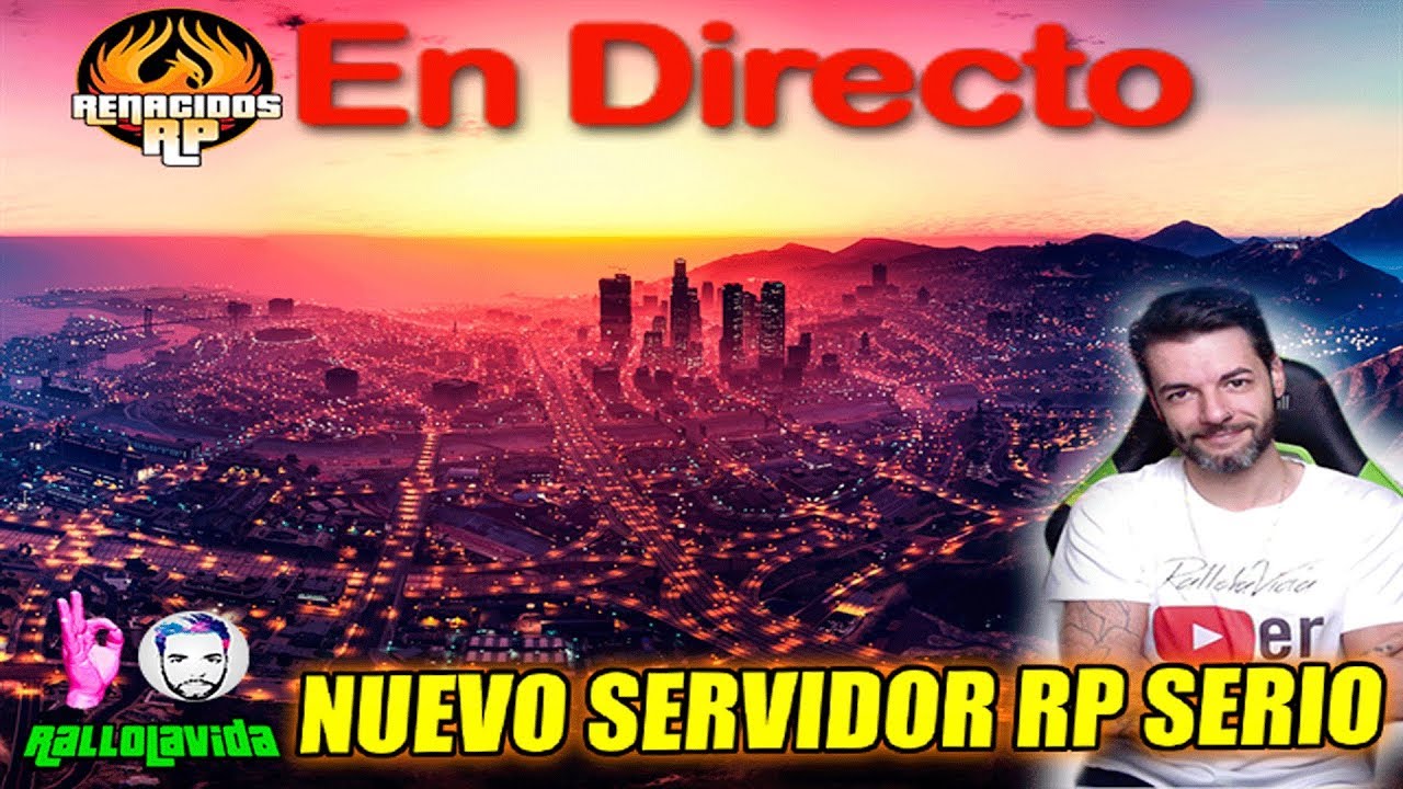 GTA V RP SERVIDOR NUEVO ROL SERIO (RENACIDOS RP) - YouTube