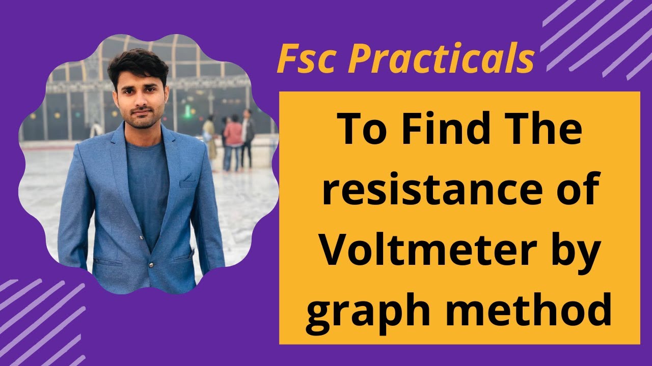 To Find the resistance of a Voltmeter by drawing graph between method R ...