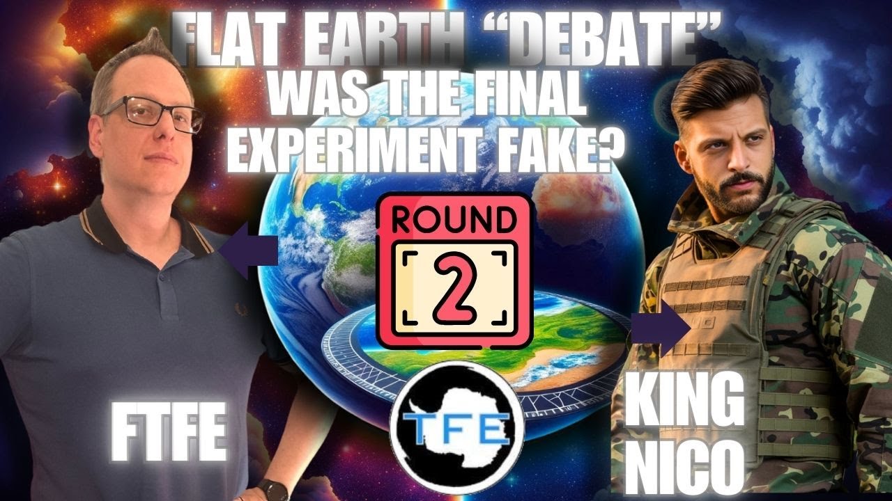 A Flat Earth "Debate" - FTFE VS @kingnico846 - Was The Final Experiment ...