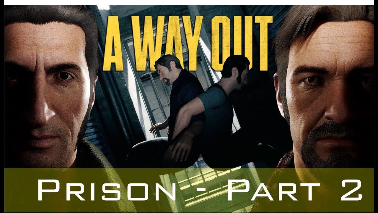 A Way Out: Prison Part 2 - YouTube