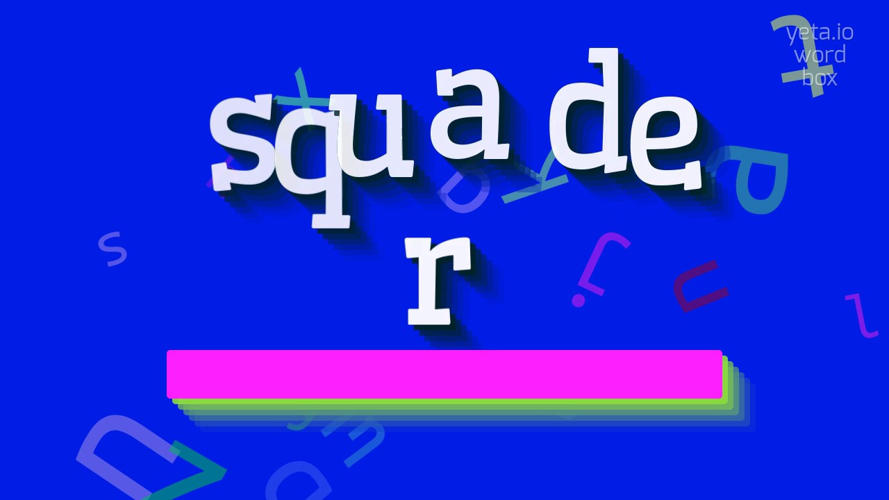 How to say "squader"! (High Quality Voices) - YouTube