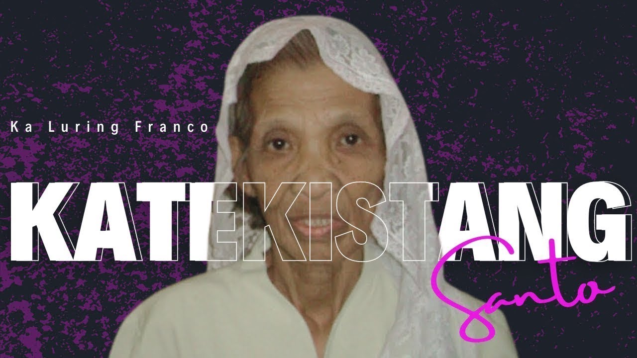 Ka Luring Franco, Ang Katekistang Santo? - YouTube