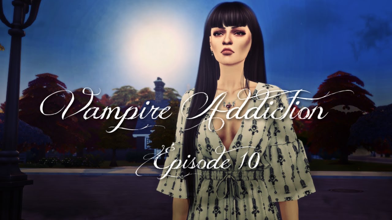 Vampire Addiction 🌹 Épisode 10 🌹 [Série Sims 4] - YouTube