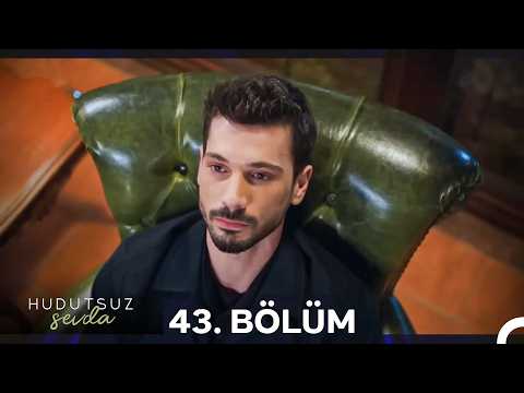 Hudutsuz Sevda 43. Bölüm