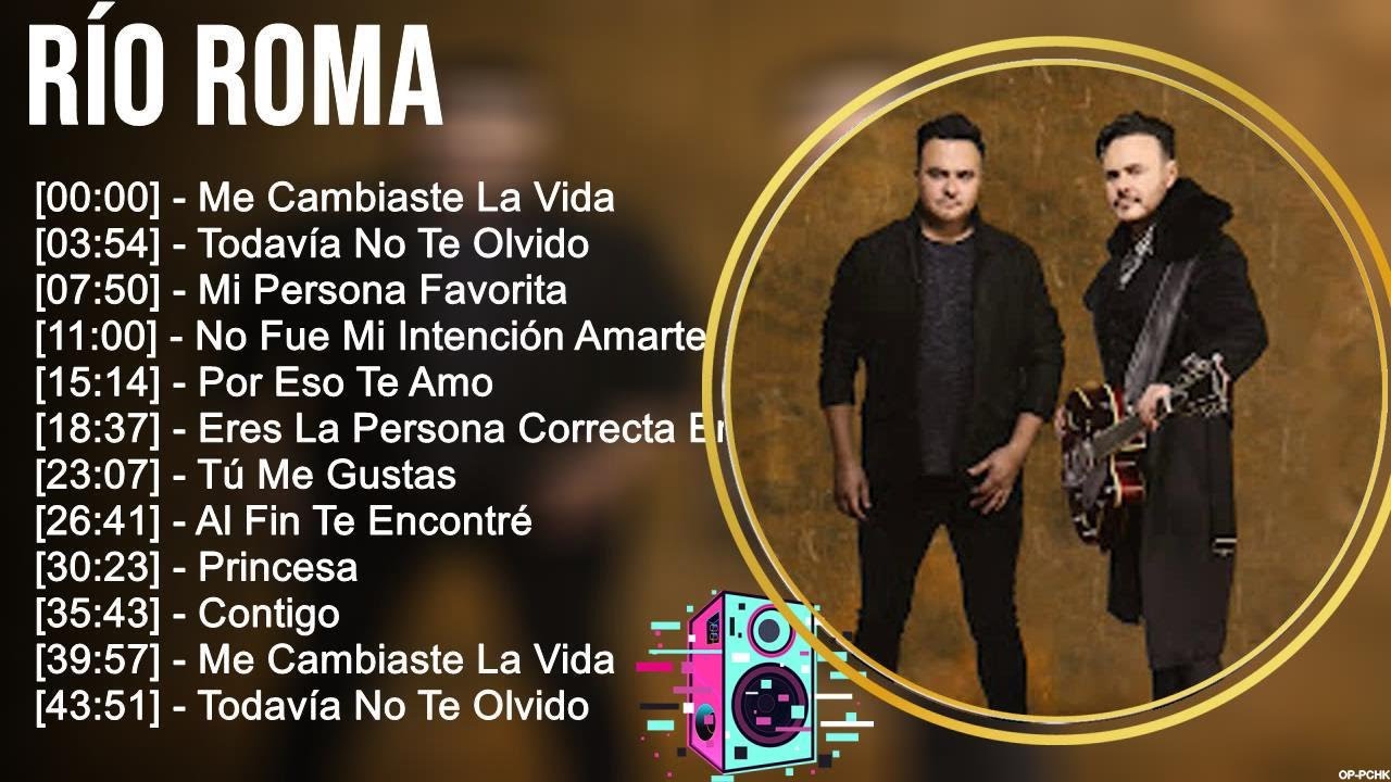 R í o R o m a 2023 10 Grandes Exitos, Mejores Éxitos, Mejores Canciones ...