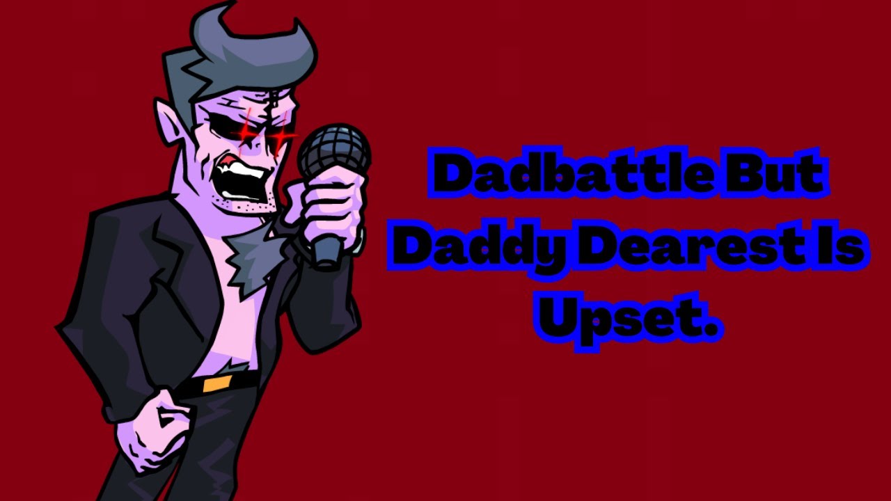 Dadbattle But Daddy Dearest Is Upset. - YouTube