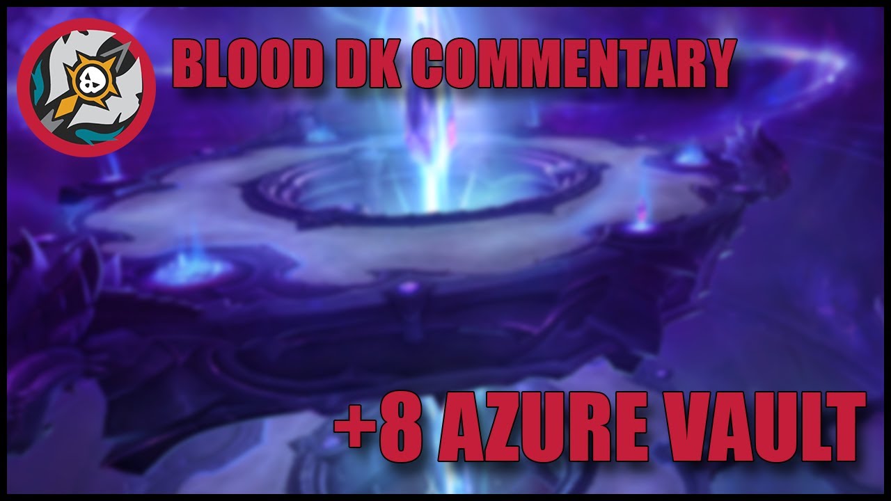 Blood DK | Commentary | +8 Azure Vault Tyrannical Season 4 - YouTube