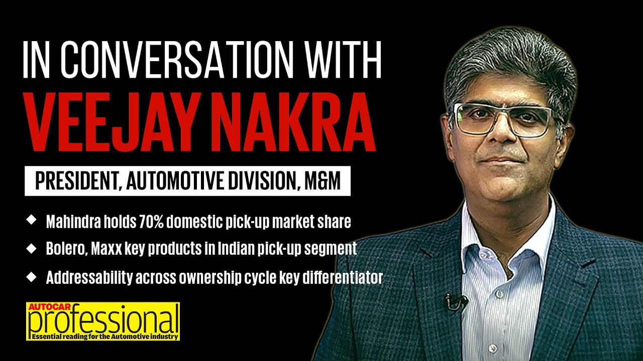 Interview | Veejay Nakra, President, Automotive Division, Mahindra ...