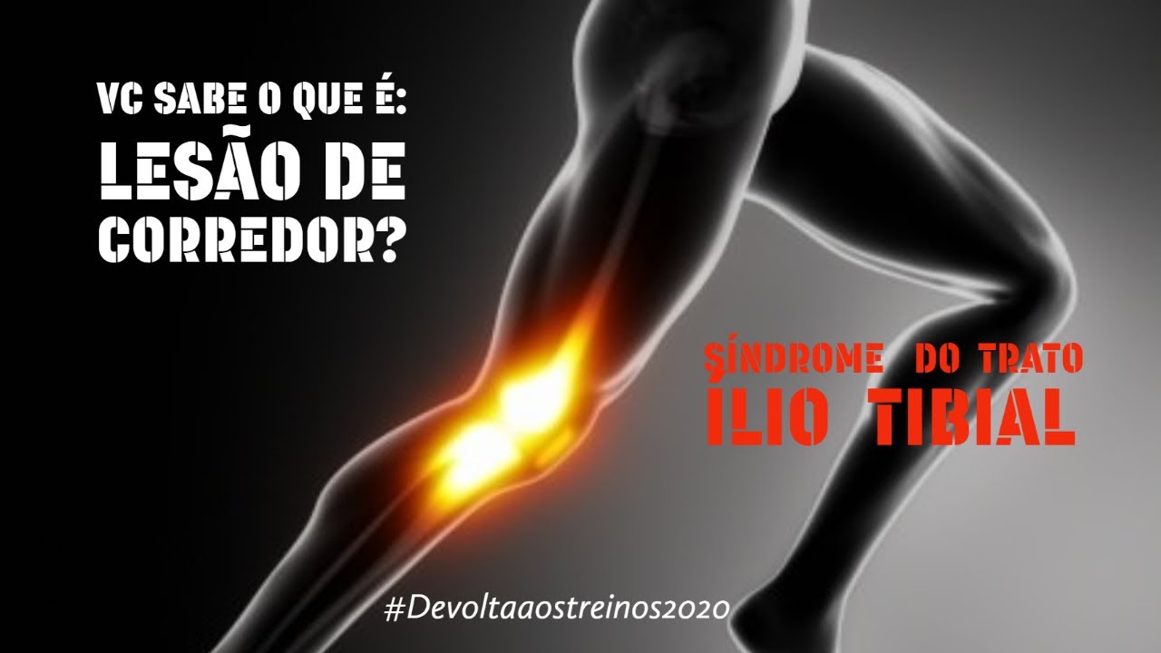 LESÃO DO TRATO ÍLIO TIBIAL - SE VC É CORREDOR, PRECISAR SABER SOBRE ELA ...