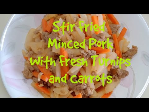STIR FRIED MINCED PORK WITH FRESH TURNIPS AND CARROTS - YouTube
