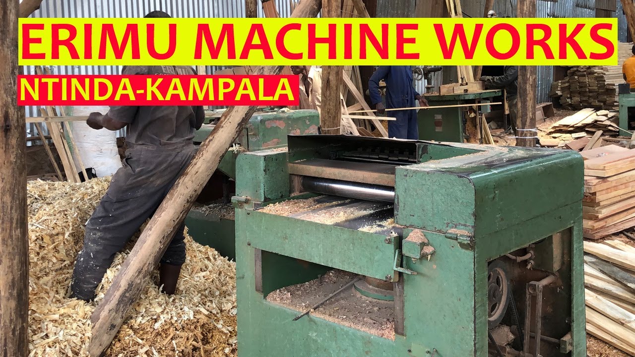 Erimu Company Ltd Ntinda Wood Machine Works - YouTube