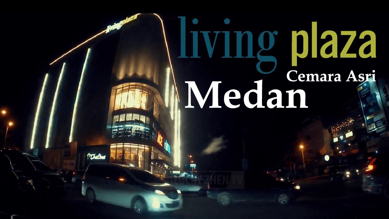 Mall Baru! LIVING PLAZA MEDAN Cemara Asri Di Malam Hari | Launching ...