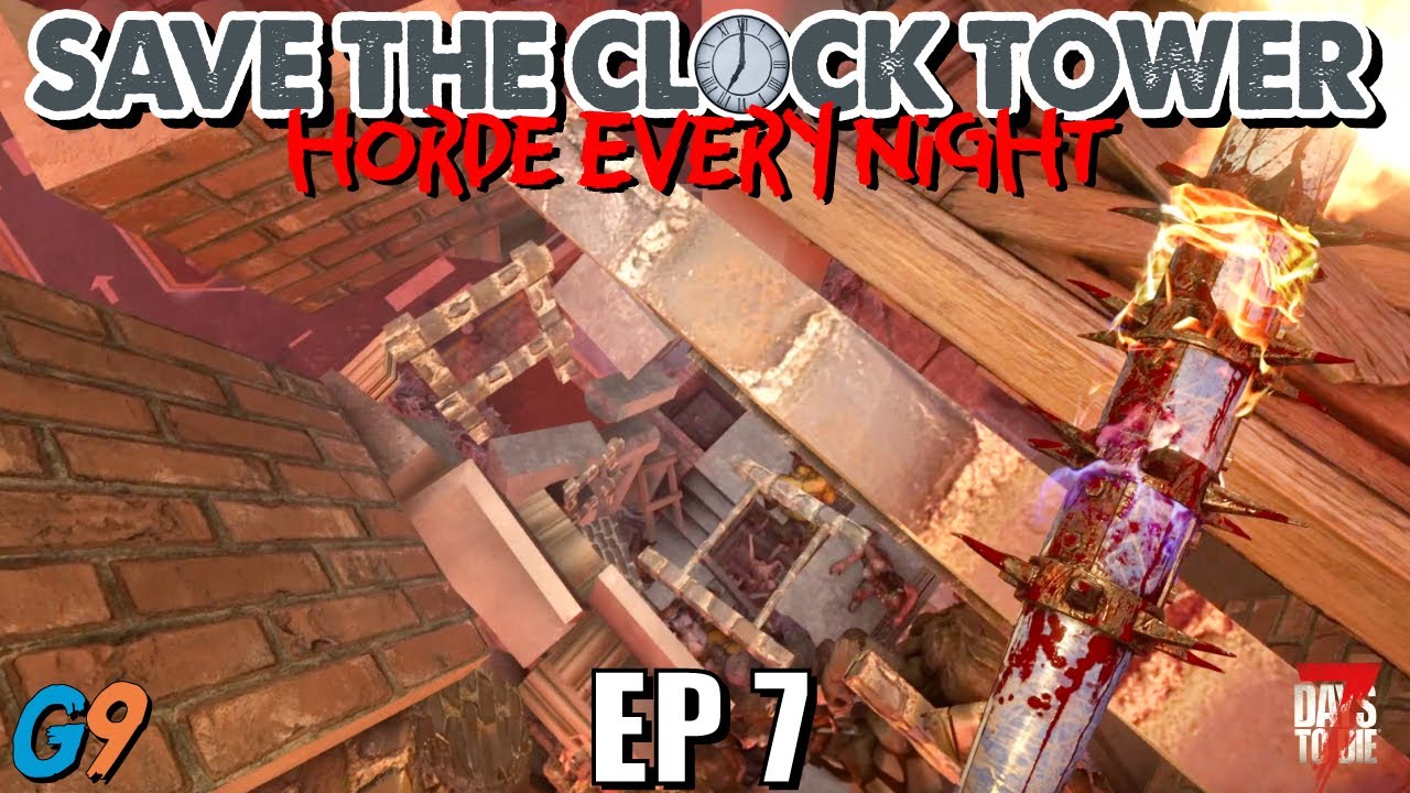 7 Days To Die - Save The Clock Tower EP7 (Blvd of Broken Dreams) - YouTube