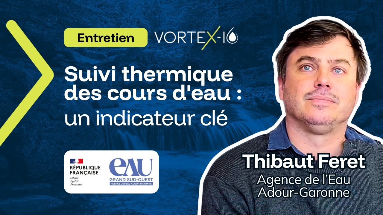 Suivi thermique des cours d'eau avec Thibaut Feret (Agence de l’Eau ...
