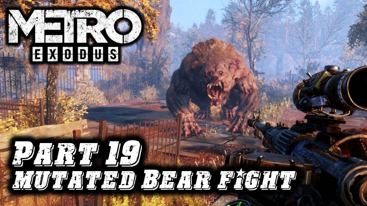 『metro Exodus』part 19 Mutated Bear Fight Cemetary Youtube