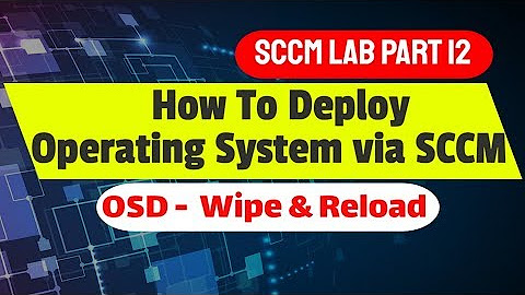 Operating System Deployment - OSD - Step By Step - YouTube