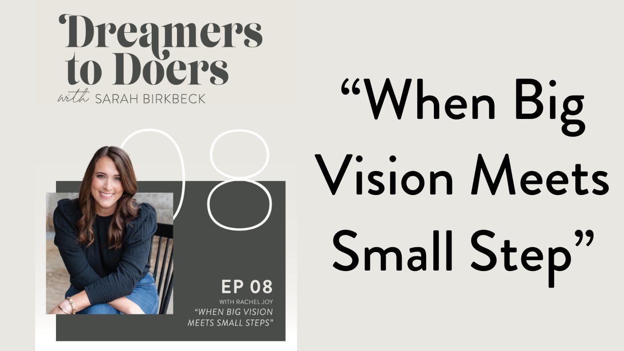 8. When Big Vision Meets Small Steps with Rachel Joy - YouTube