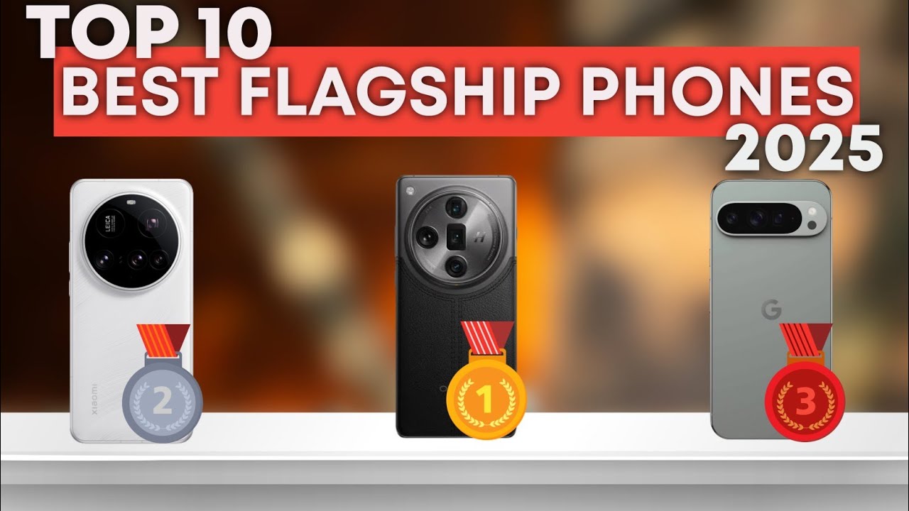 Best Flagship Phones 2025 (Top 10) - YouTube