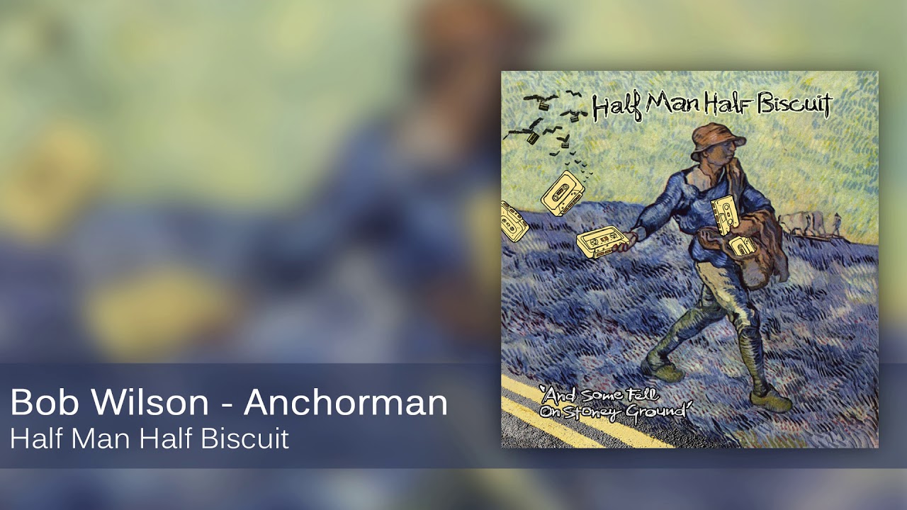 Half Man Half Biscuit - Bob Wilson - Anchorman [Official Audio] - YouTube