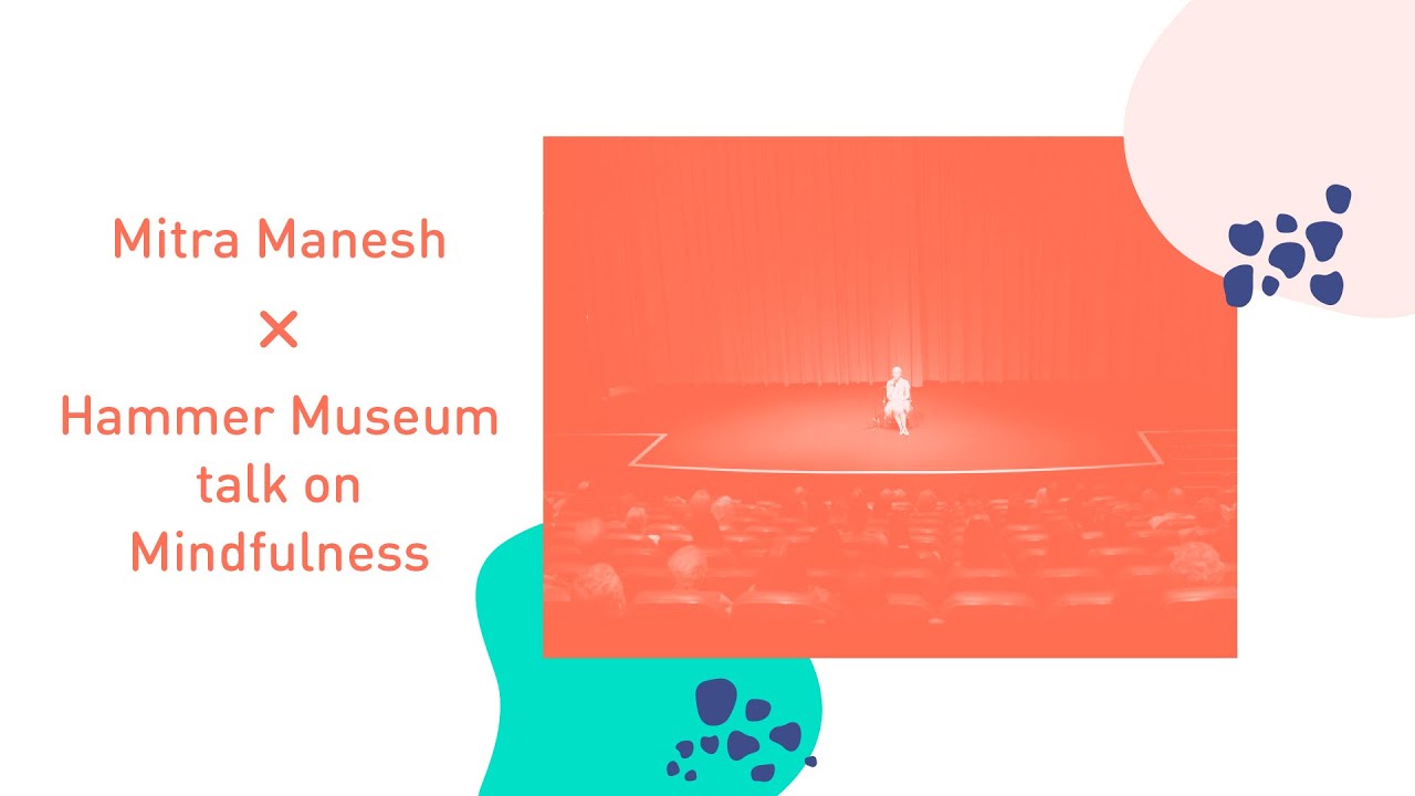 Mindfulness | Mitra Manesh X Hammer Museum - YouTube