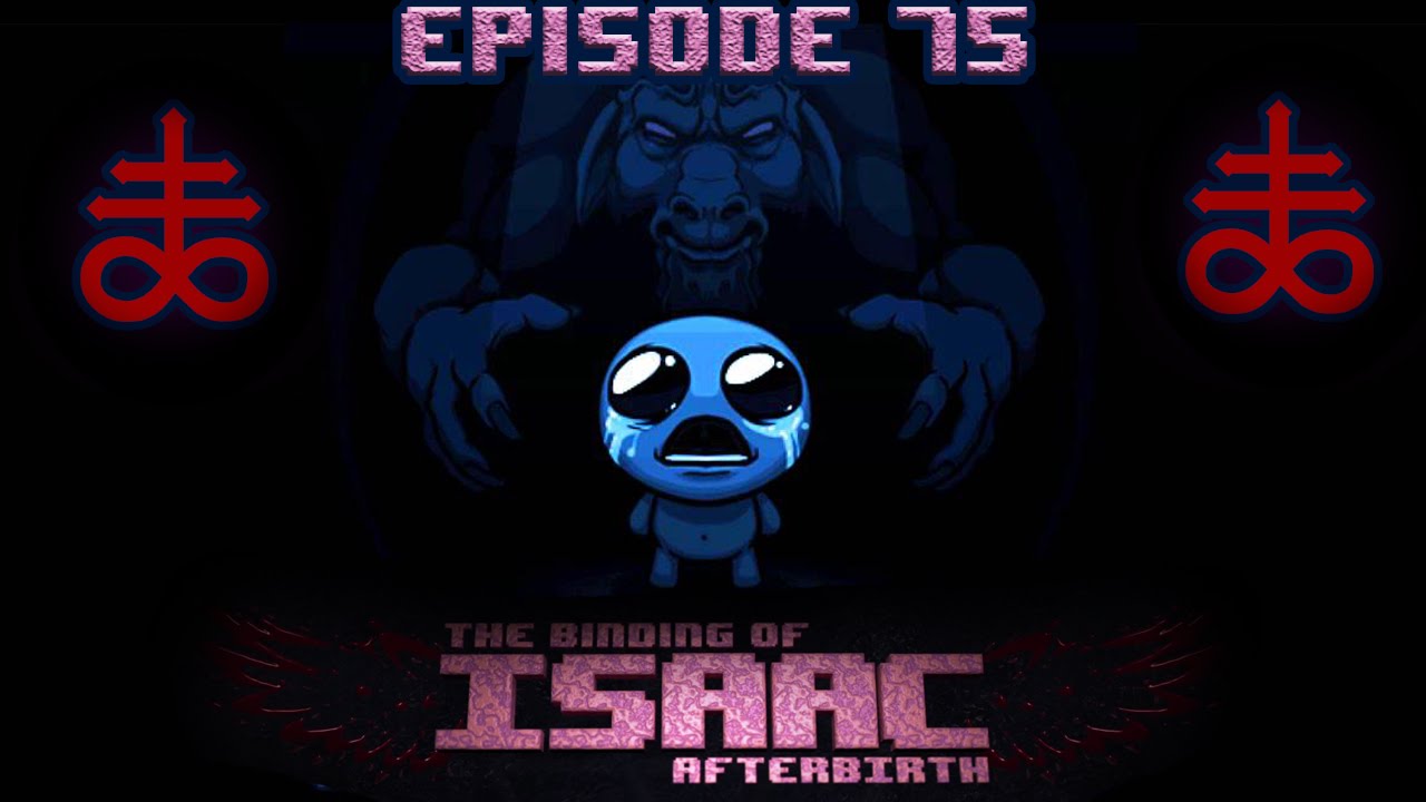 Let's Play The Binding of Isaac: Afterbirth - Episode 75: Fuck this ...