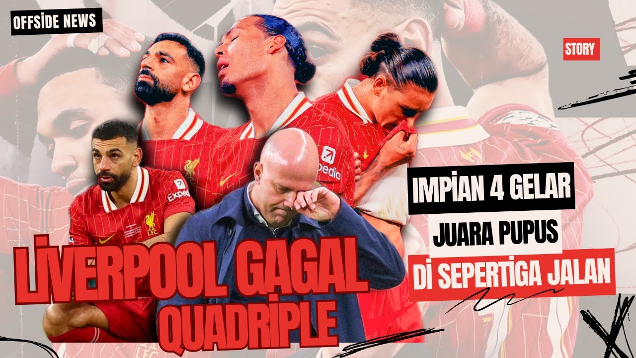 Liverpool gagal quadriple, impian 4 gelar juara pupus di sepertiga ...