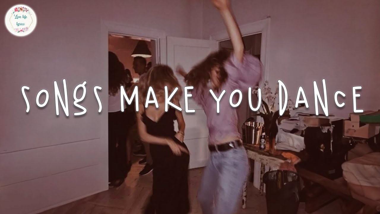 Songs make u dance 🎤 You're singing and dancing in your room ~ Songs to ...