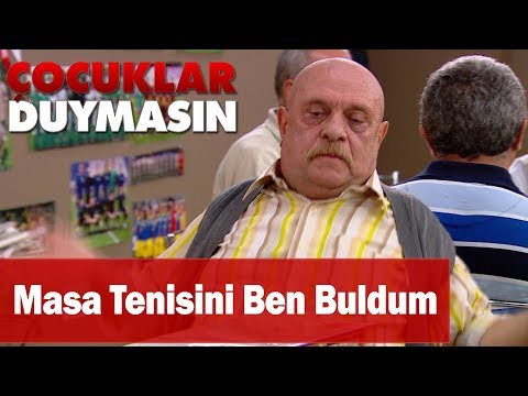 Masa tenisini ben buldum - Çocuklar Duymasın