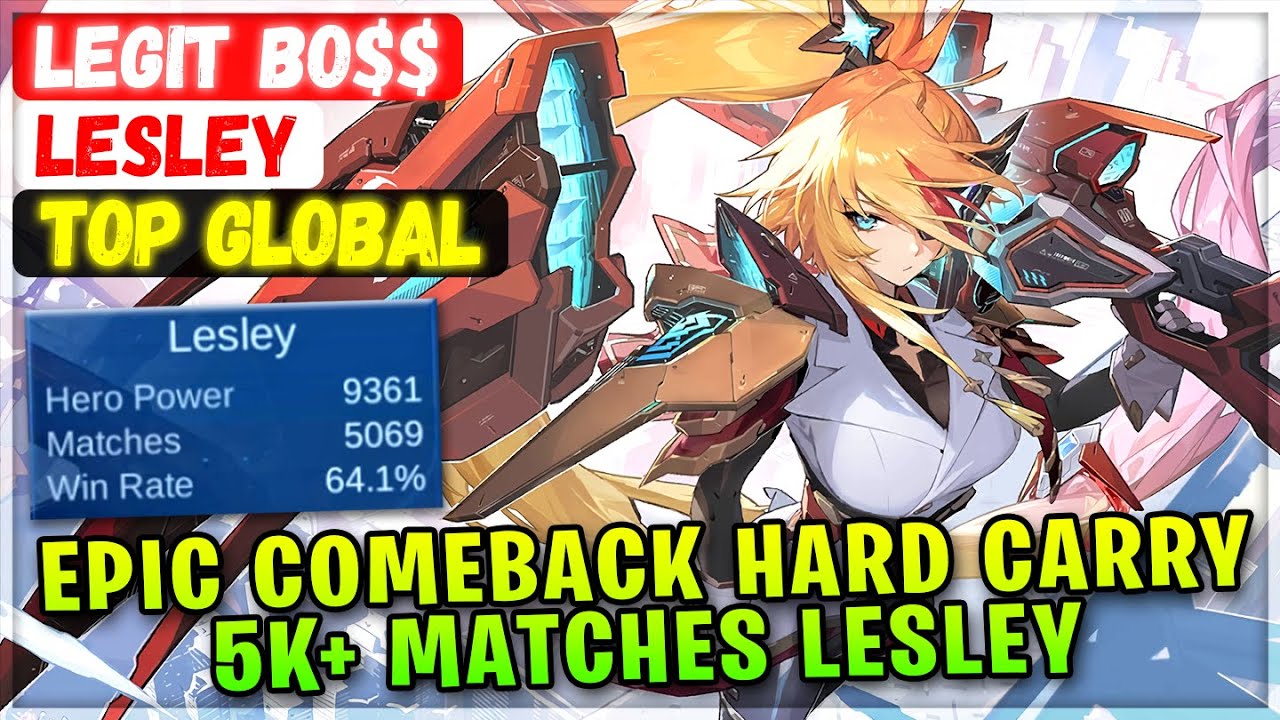 Epic Comeback Hard Carry, 5K+ Matches Legendary Lesley [ Top Global ...
